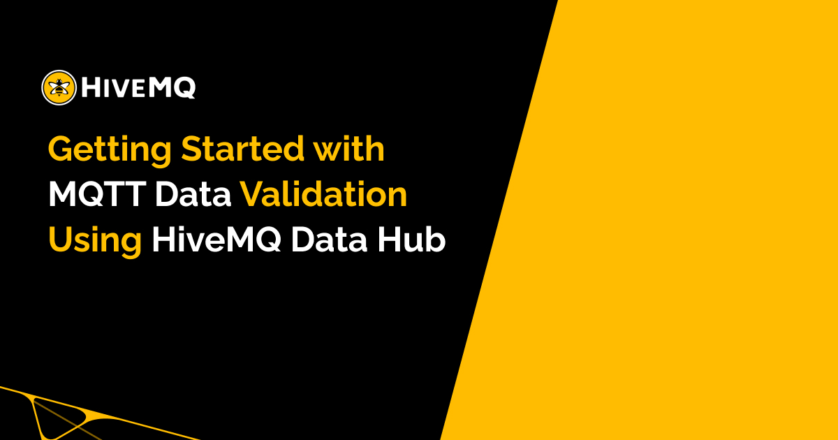 Getting Started With Mqtt Data Validation Using Hivemq Data Hub