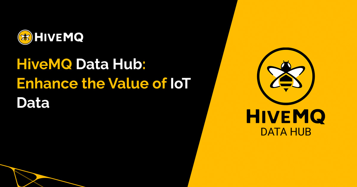HiveMQ Data Hub: Enhance the Value of IoT Data