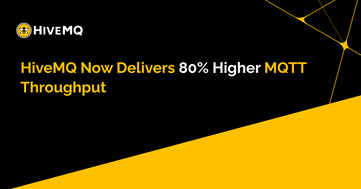 HiveMQ Now Delivers 80% Higher MQTT Throughput
