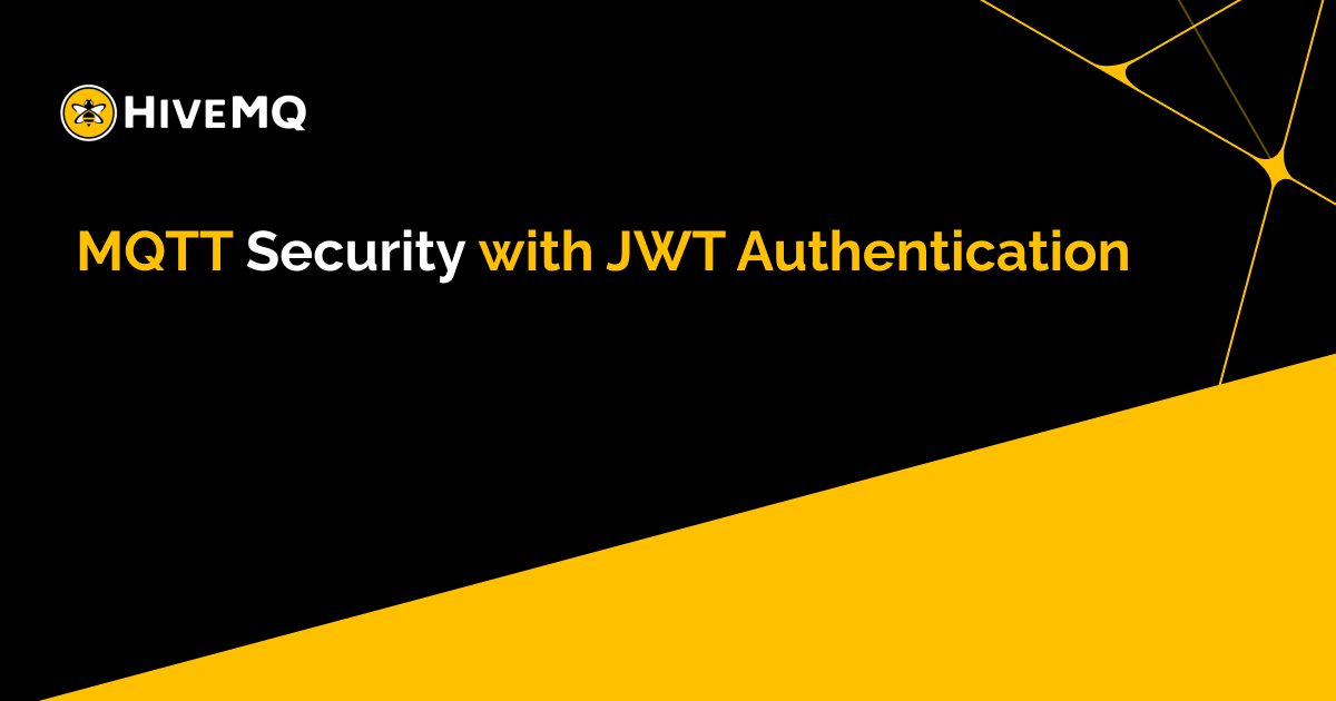 Step Up Your Mqtt Security With Jwt Authentication On Hivemq Cloud Starter