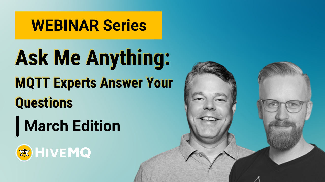 Ask Me Anything Mqtt Experts Answer Your Questions March 2022 Edition
